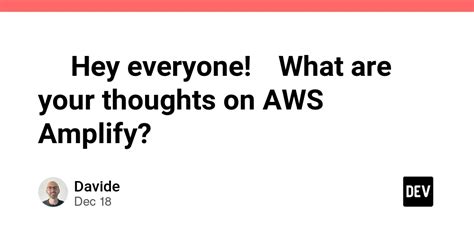 🗣️ Hey Everyone 👋 What Are Your Thoughts On Aws Amplify 🚀 Dev Community