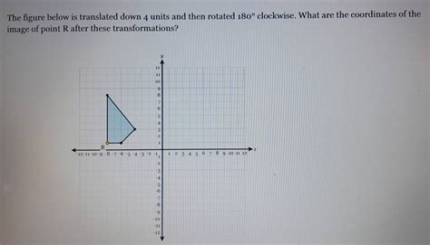 Solved The Figure Below Is Translated Down 4 Units And Then Rotated
