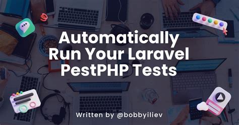 How To Automatically Run Your Laravel Pestphp Tests On Each Github Pull