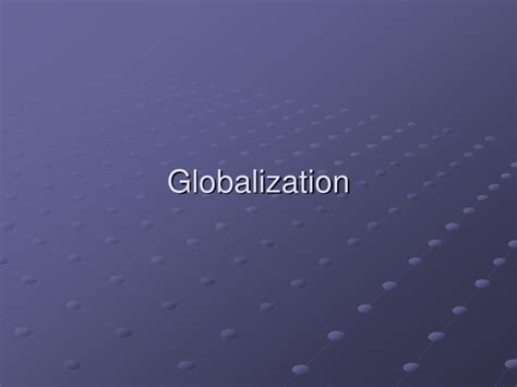 PPT Globalization PowerPoint Presentation Free Download ID
