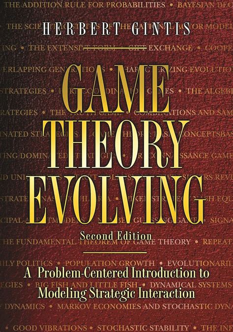 Game Theory Evolving A Problem Centered Introduction To Modeling Strategic Interaction Second