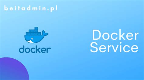 Kurs Docker Manipulowanie Docker Service Cz 12 Beitadmin Pl Droga