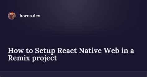 How To Setup React Native Web In A Remix Project