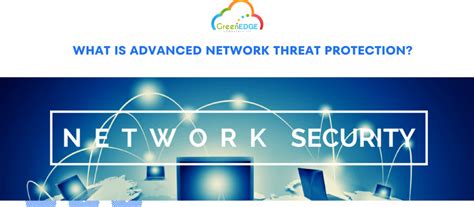 What Is Advanced Network Threat Protection Green Edge