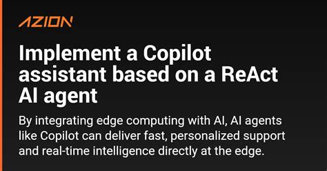 Implement A Copilot Assistant Based On A ReAct AI Agent Azion