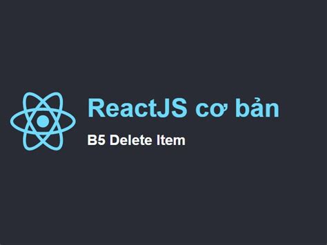Reactjs C B N Qua V D Th C T B Delete Item Th Thu T Web