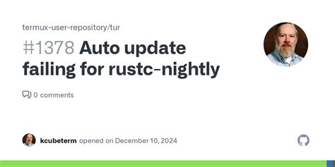 Auto Update Failing For Rustc Nightly · Issue 1378 · Termux User Repositorytur · Github
