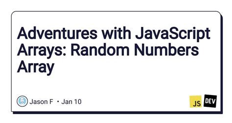 Adventures With Javascript Arrays Random Numbers Array Rdevto