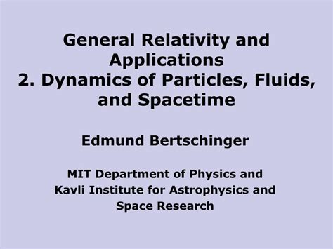 Ppt General Relativity And Applications 2 Dynamics Of Particles Fluids And Spacetime