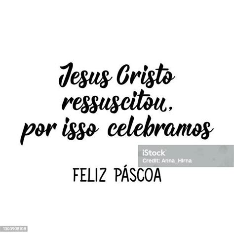 그리스도가 살아나시고 예수 우리가 축하하는 이유입니다 포르투갈어 행복 부활절 글자 잉크 그림입니다 모던 한 브러시 서예 검은색에 대한 스톡 벡터 아트 및 기타 이미지