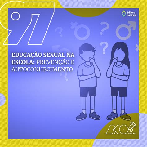 Arco43 97 Educação Sexual Na Escola Prevenção E Autoconhecimento