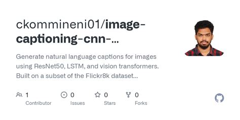Github Ckommineni01 Image Captioning Cnn Transformer Generate Natural Language Captions For