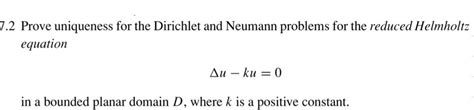 solved 7 2 ﻿prove uniqueness for the dirichlet and neumann