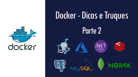 Docker Dicas E Truques Na Utilização De Containers Parte 2 By