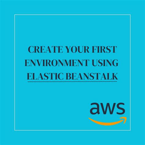 Getting Started Creating Your First Environment In Elastic Beanstalk By Go For It Aws In