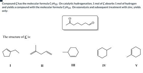 Solved Compound Chas The Molecular Formula C7h12 On