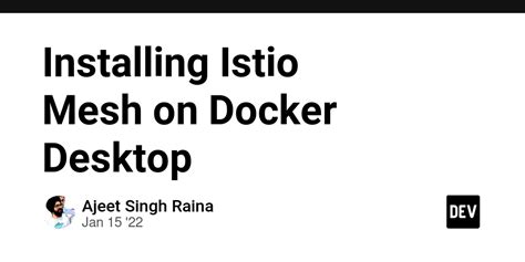Installing Istio Mesh On Docker Desktop DEV Community