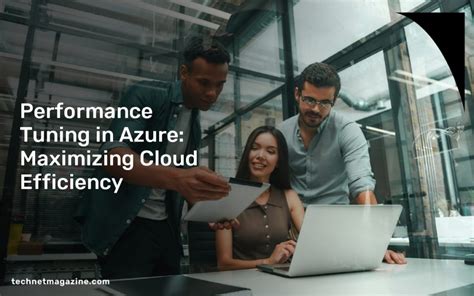Performance Tuning In Azure Maximizing Cloud Efficiency