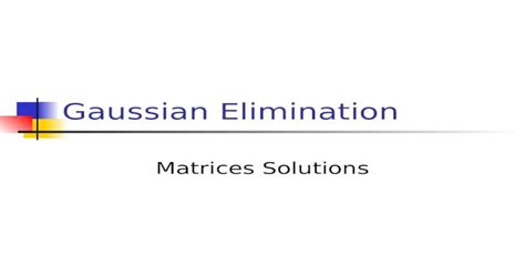 Ppt Gaussian Elimination Matrices Solutions Definition Of Augmented