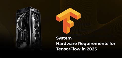System Hardware Requirements For TensorFlow In 2025