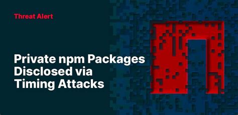 Private Npm Packages Disclosed Via Timing Attacks Rnetsec