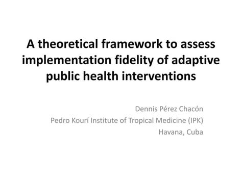 A Theoretical Framework To Assess Implementation Fidelity Of Adaptive Public Health