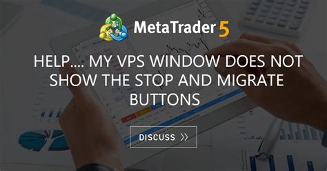 Help My Vps Window Does Not Show The Stop And Migrate Buttons Easy Trading Strategy