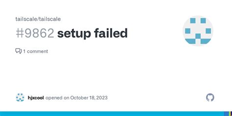 Setup Failed · Issue 9862 · Tailscaletailscale · Github