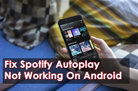 Ways Fix Spotify Autoplay Not Working On Android IPhone