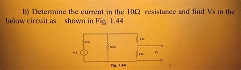 B Determine The Current In The 10Ω Resistance And Find Vs In The Below C