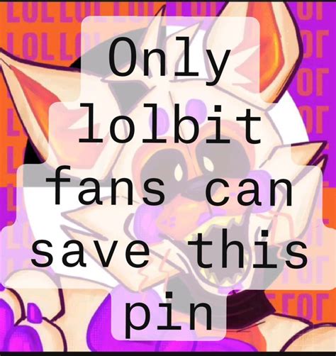 Only Lolbit Fans Can Save This Pin Quick Jokes I Dont Have Friends
