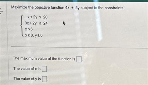 Solved Maximize The Objective Function 4x 5y Subject To The