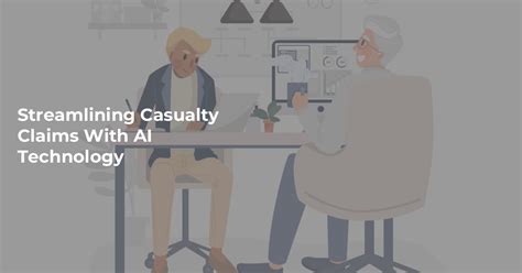 Streamlining Casualty Claims With Ai Technology
