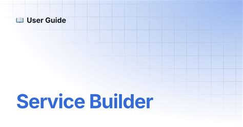 Service Builder User Guide