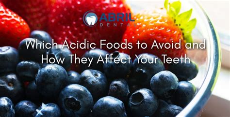 Acidic Foods Avoid Affect Teeth Abril Dental