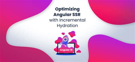 Optimizing Angular Ssr With Incremental Hydration