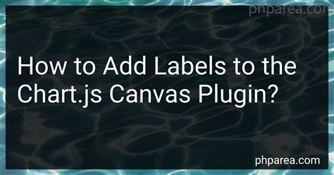 How To Add Labels To The Chartjs Canvas Plugin In 2024