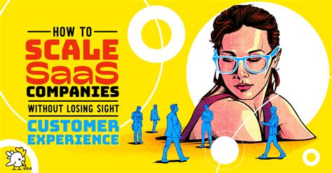 10 Strategies To Improve Cx When Scaling Your Saas Company