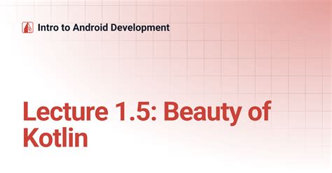 Lecture 15 Beauty Of Kotlin Intro To Android Development