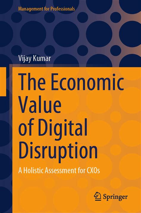 Buy The Economic Value Of Digital Disruption A Holistic Assessment For