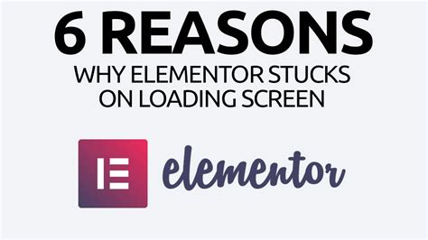 6 Reasons Why Elementor Stuck On Loading Screen Solved Youtube