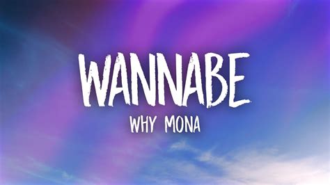 Why Mona Wannabe Lyrics YouTube