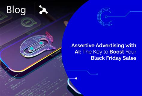 Assertive Advertising With Ai The Key To Boost Your Black Friday Sales