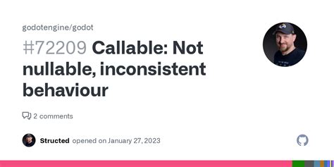 Callable Not Nullable Inconsistent Behaviour · Issue 72209 · Godotenginegodot · Github