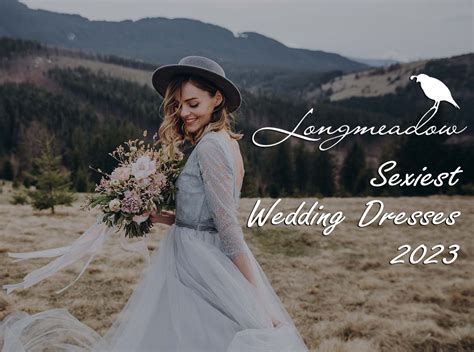 The Sexiest Wedding Dresses Longmeadow Wedding Center