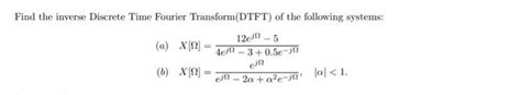 Solved Find The Inverse Discrete Time Fourier Chegg Com