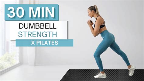 30 Min Dumbbell Strength X Pilates Workout Full Body Warm Up Cool Down Youtube