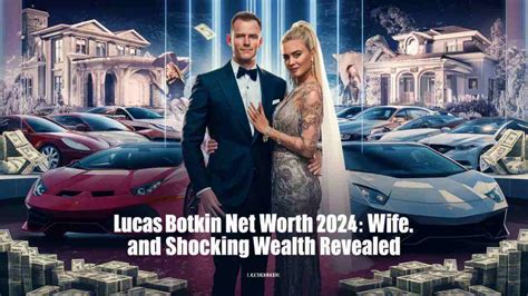 Lucas Botkin Net Worth 2024 Wife And Shocking Wealth Revealed Fashion Vib