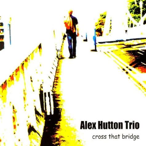 Alex Hutton Trio Cross That Bridge Proper Music