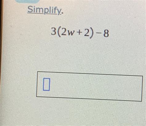Solved Simplify 3 2w 2 8 Chegg Com